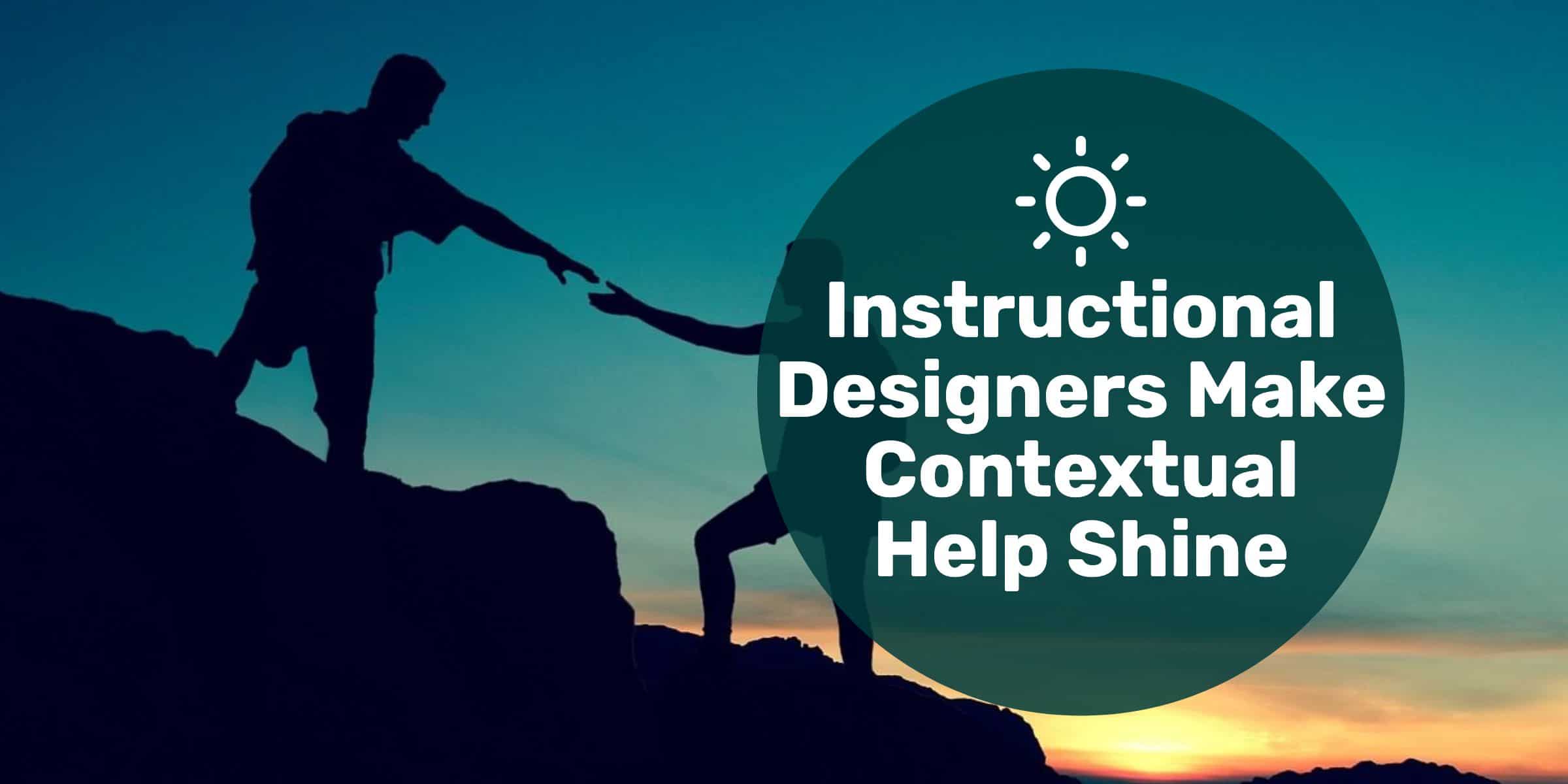 Why Instructional Designers Make Contextual Help Shine in Applications ...