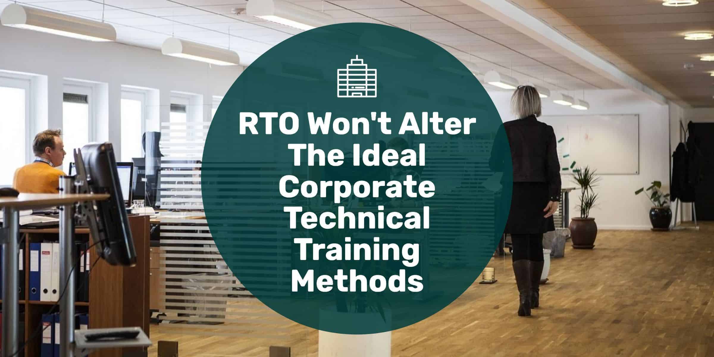 Why RTO Won't Alter the Ideal Corporate Technical Training Methods ...