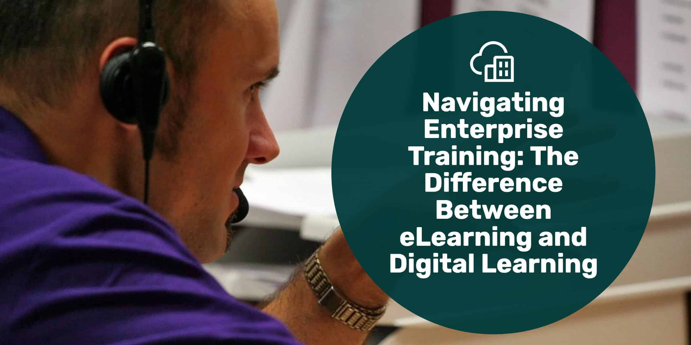 Navigating Enterprise Training: Differentiating Between eLearning and ...