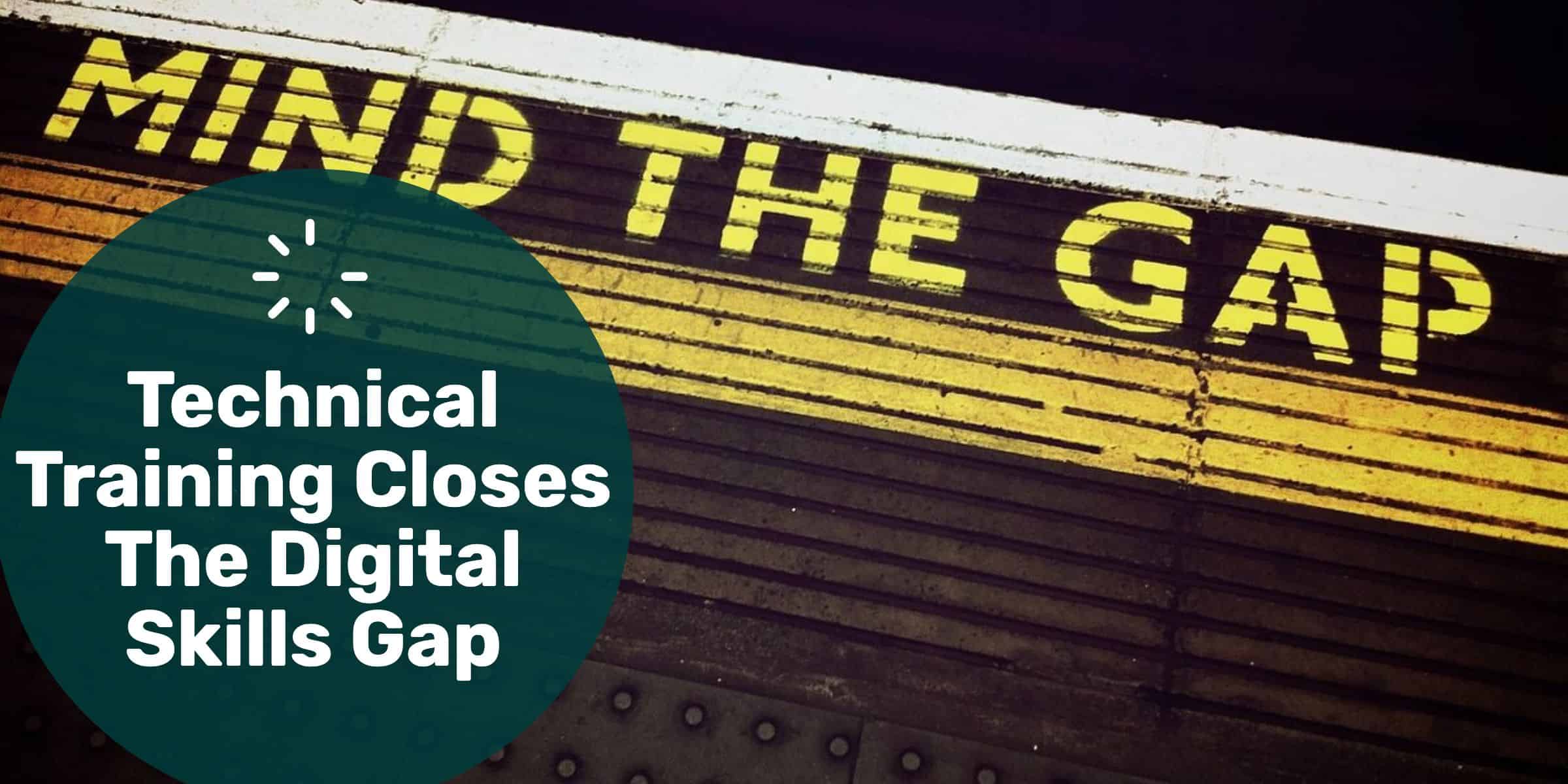 Close the Digital Skills Gap in the Workplace with Technical Training ...