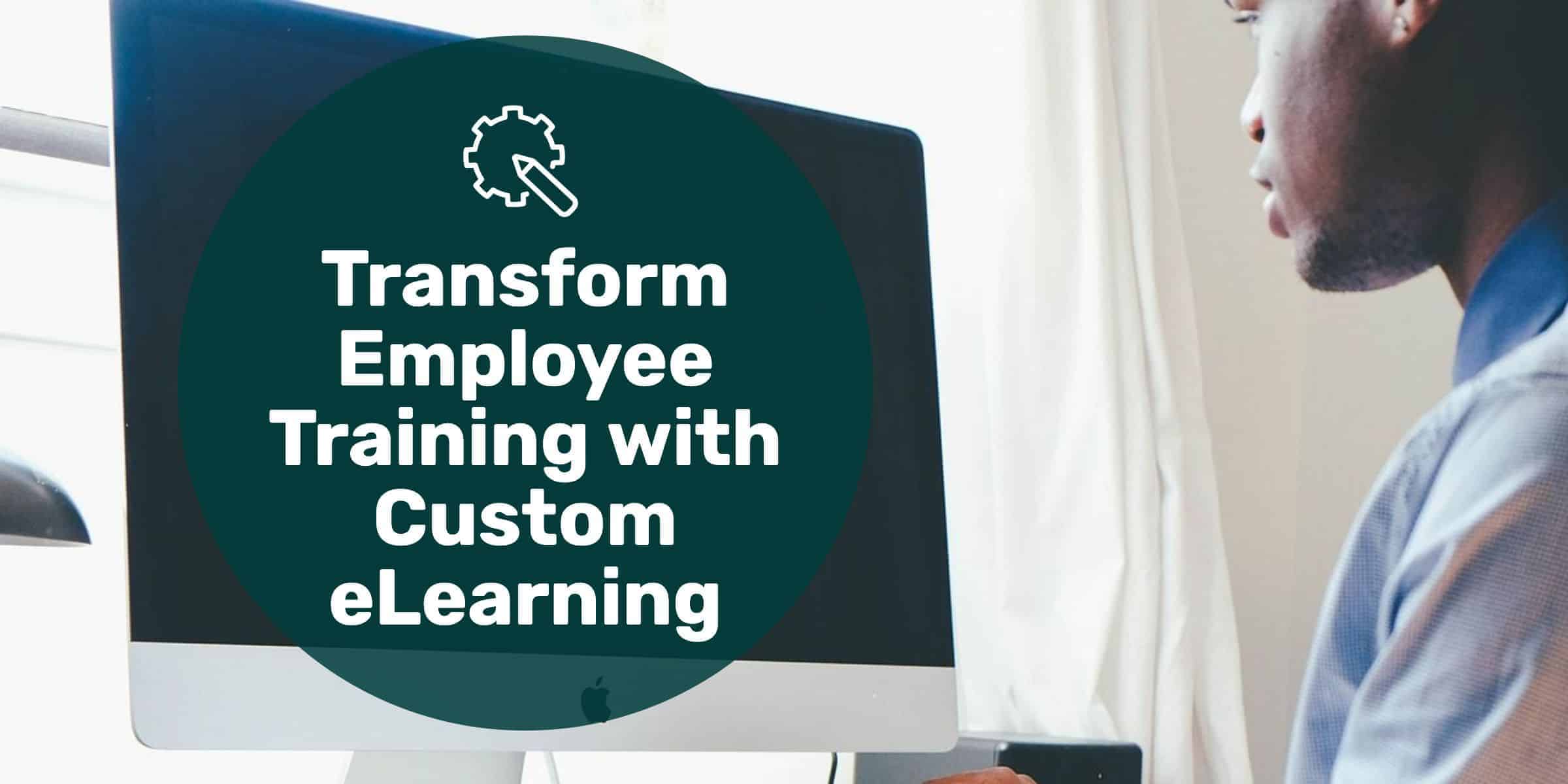 Transform Employee Training with Custom eLearning Solutions - techstructional