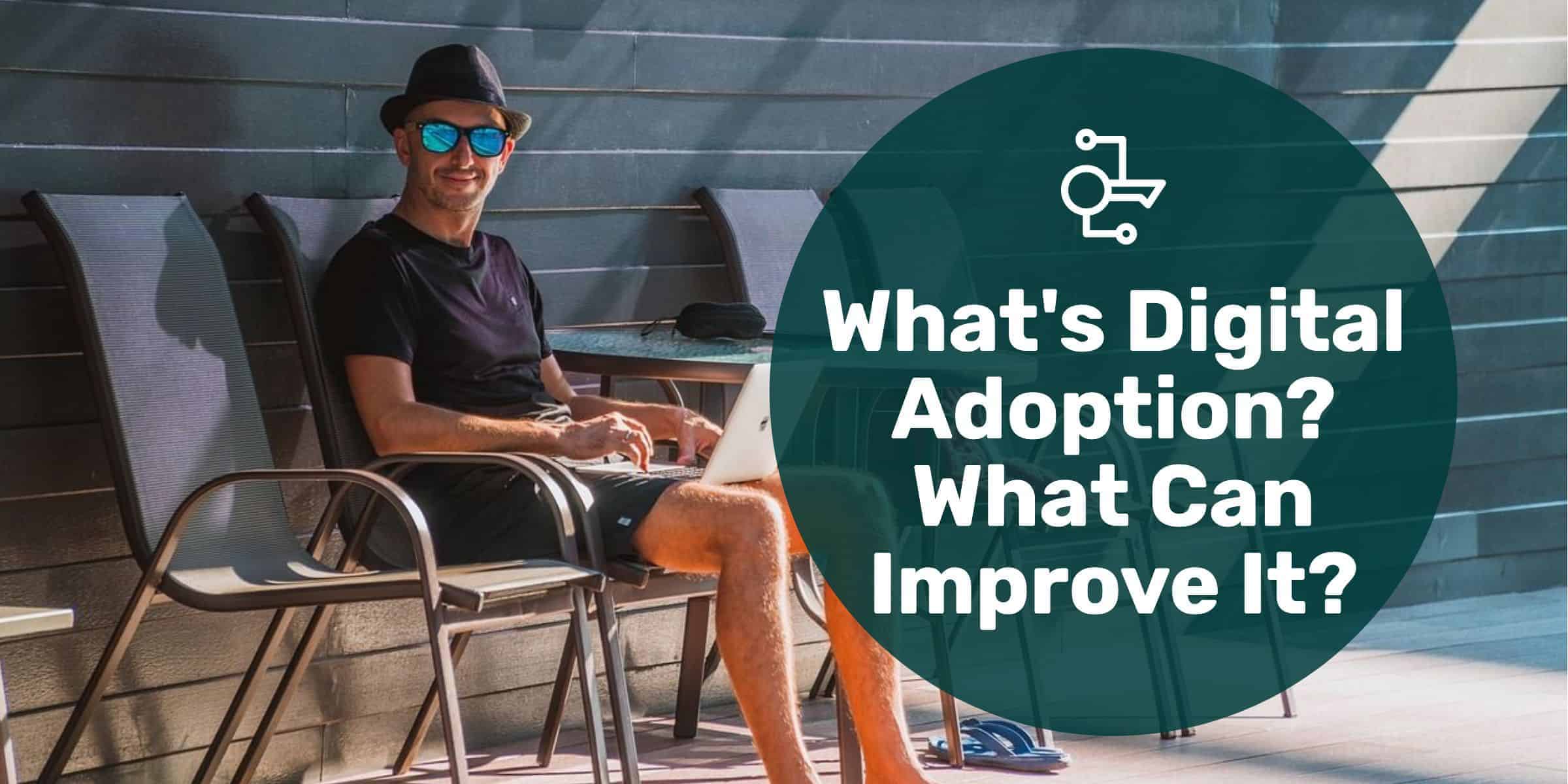 What’s Digital Adoption, and What Can Improve It? - techstructional